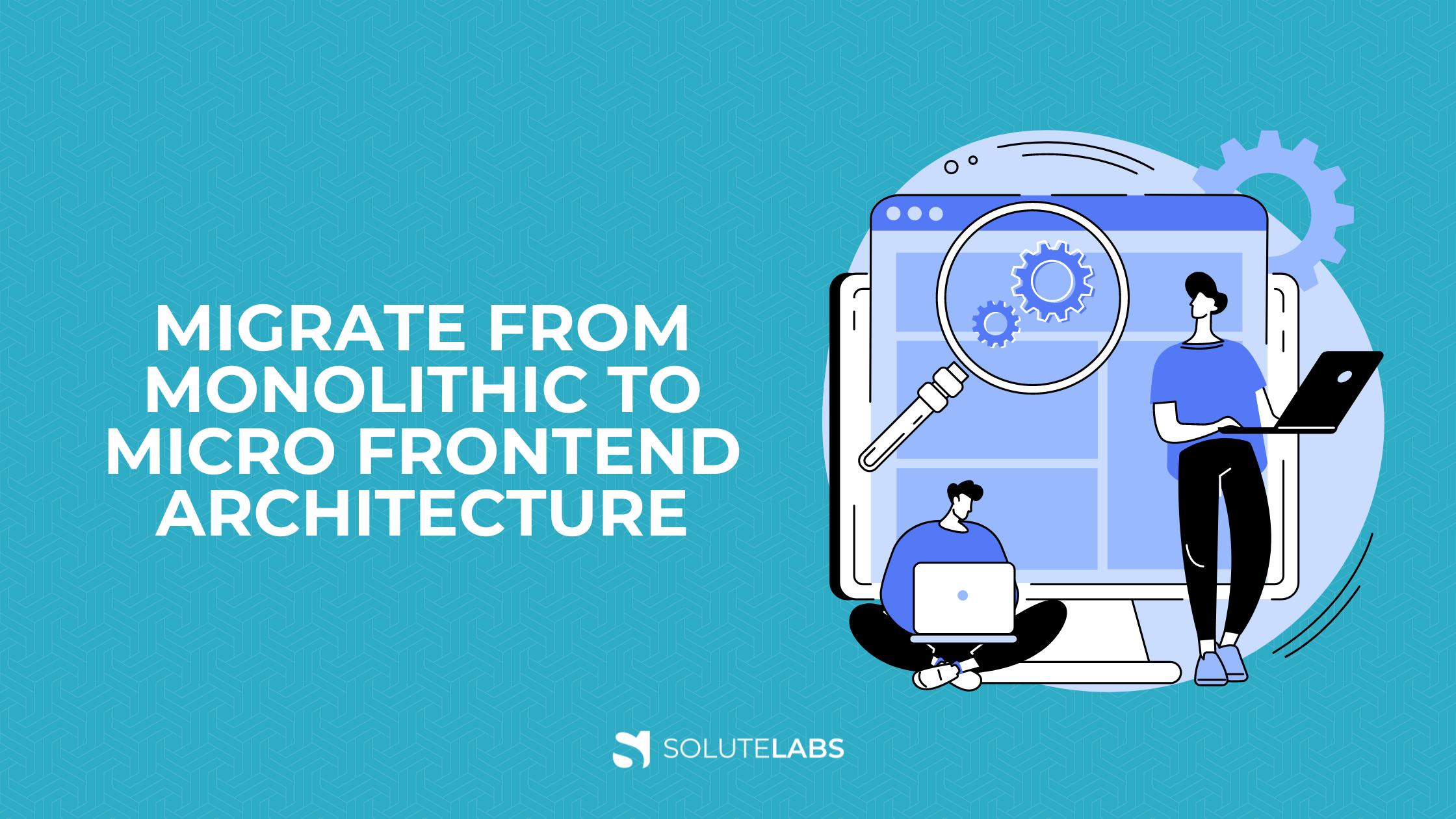 How to Migrate from Monolithic to Micro Frontend Architecture?