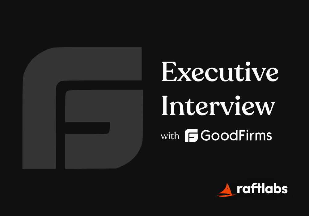 RaftLabs - Top Software Development Company - Executive Interview with GoodFirms