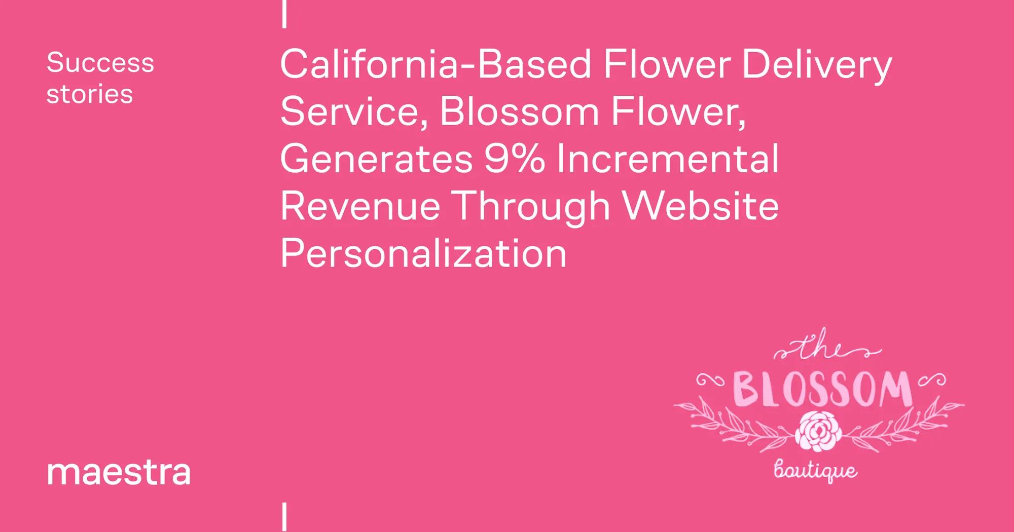 California-Based Flower Delivery Service, Blossom Flower, Generates 9% ...