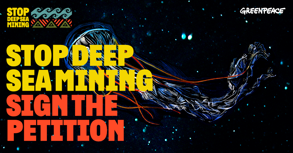 PETITION: Stop deep sea mining - Greenpeace Aotearoa