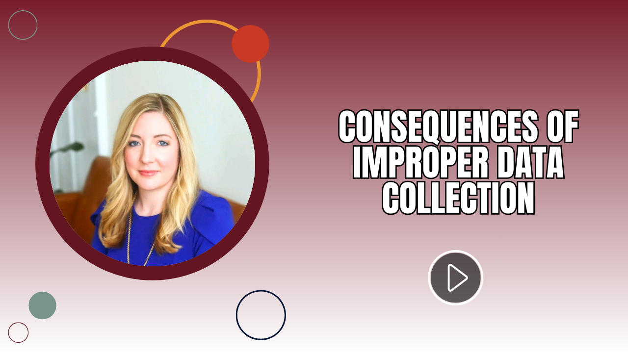 Consequences of Improper Data Collection