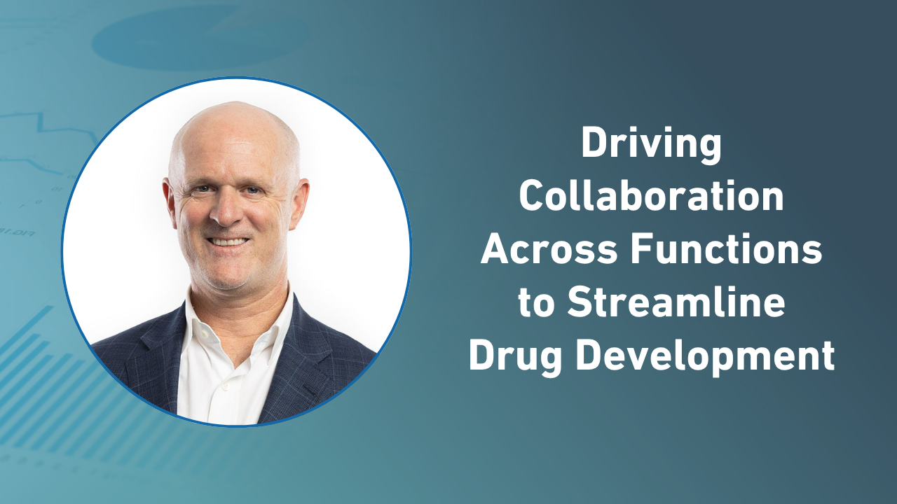 Driving Collaboration Across Functions to Streamline Drug Development ...