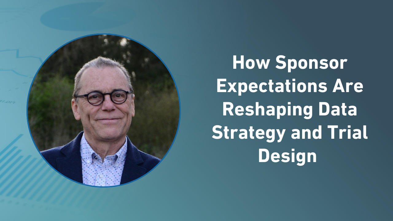 How Sponsor Expectations Are Reshaping Data Strategy and Trial Design ...