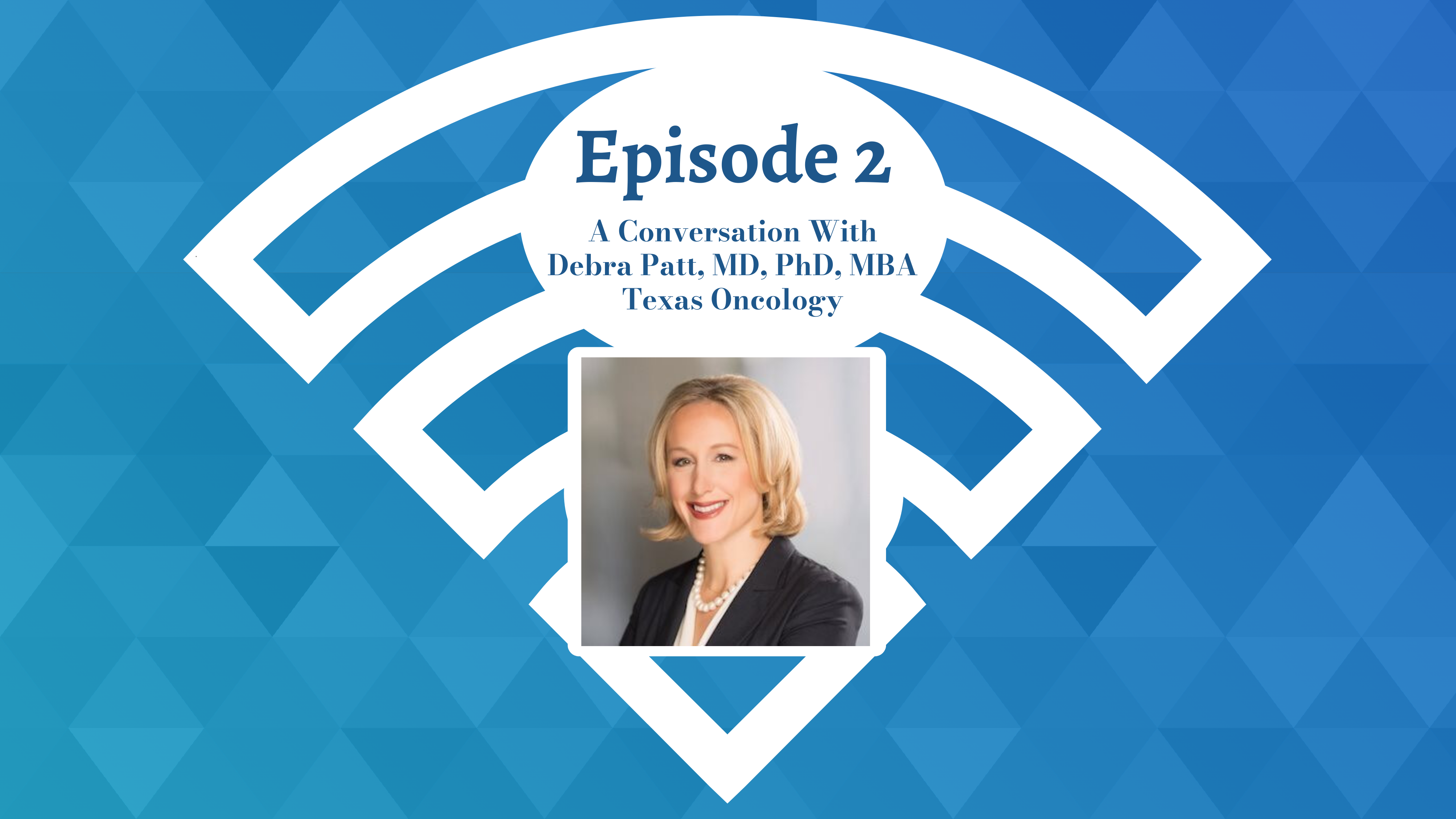 Oncology Onward: A Conversation With Dr Debra Patt of Texas Oncology Oncology Onward: A Conversation With Dr Debra Patt of Texas Oncology