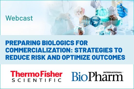 Preparing biologics for commercialization: strategies to reduce risk ...