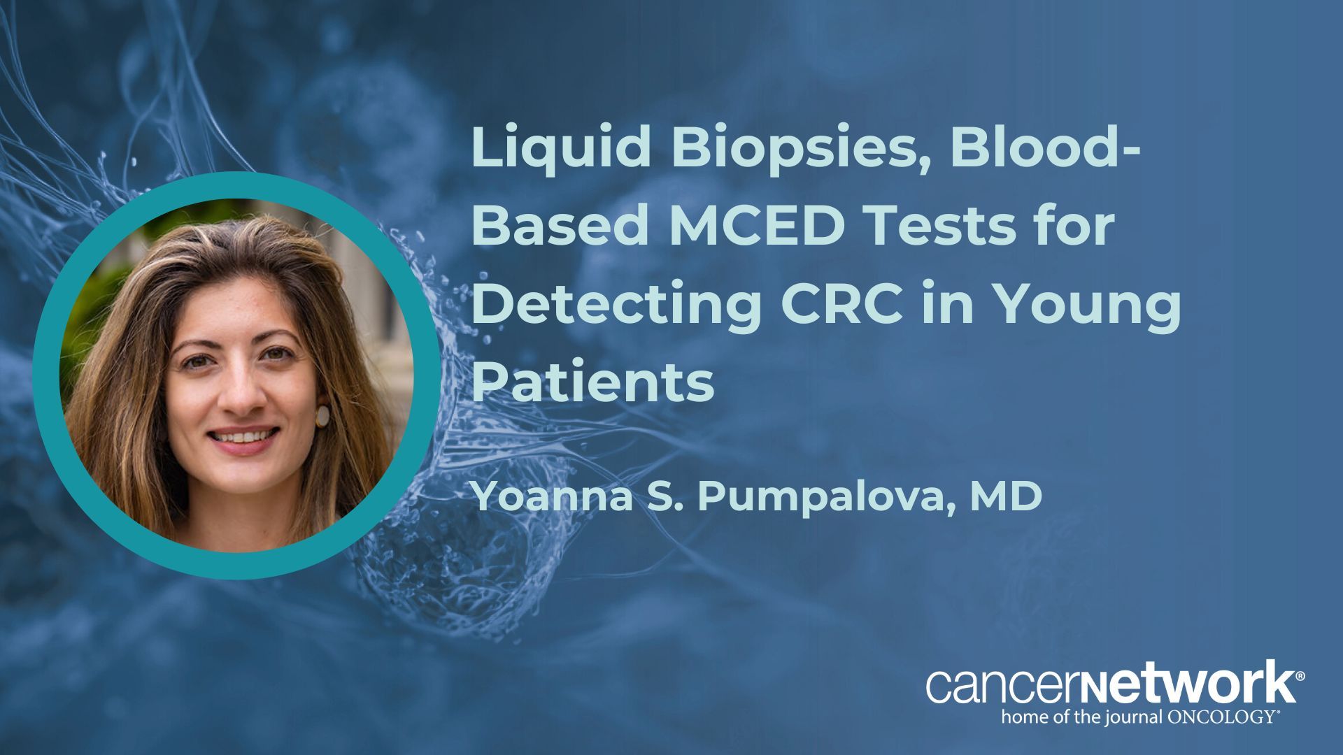 Liquid Biopsies, Blood-Based MCED Tests for Detecting CRC in Young ...