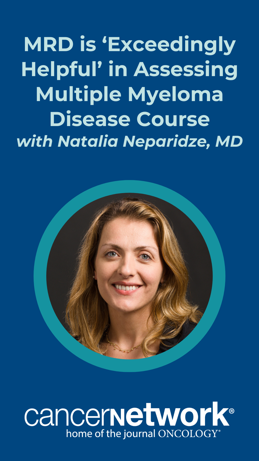 MRD is ‘Exceedingly Helpful’ in Assessing Multiple Myeloma Disease ...