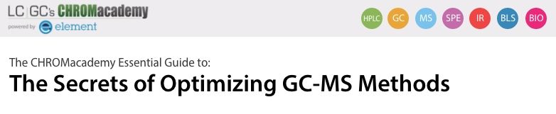 The Secrets of Optimizing GC-MS Methods The Secrets of Optimizing GC-MS Methods