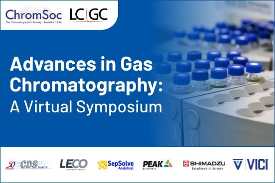 Advances in Gas Chromatography 2023: A Virtual Symposium Advances in Gas Chromatography 2023: A Virtual Symposium
