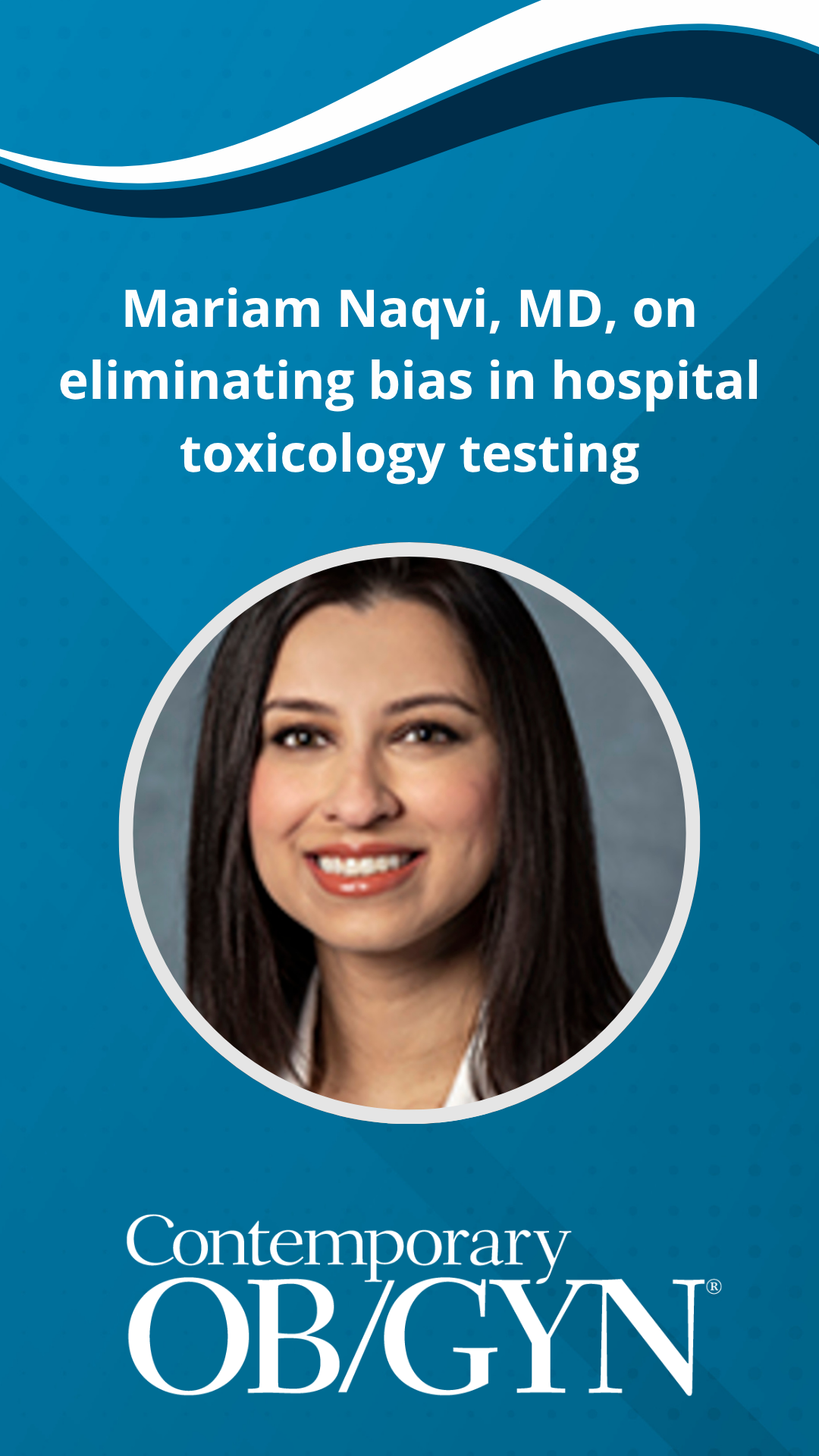 Mariam Naqvi, MD, on eliminating bias in hospital toxicology testing ...