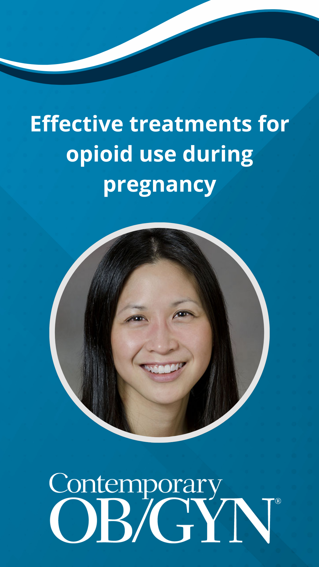 Effective treatments for opioid use during pregnancy | Contemporary OB/GYN