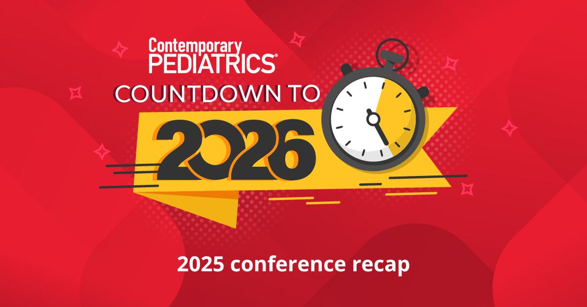 2025 pediatric conference recap: What you missed | Contemporary Pediatrics