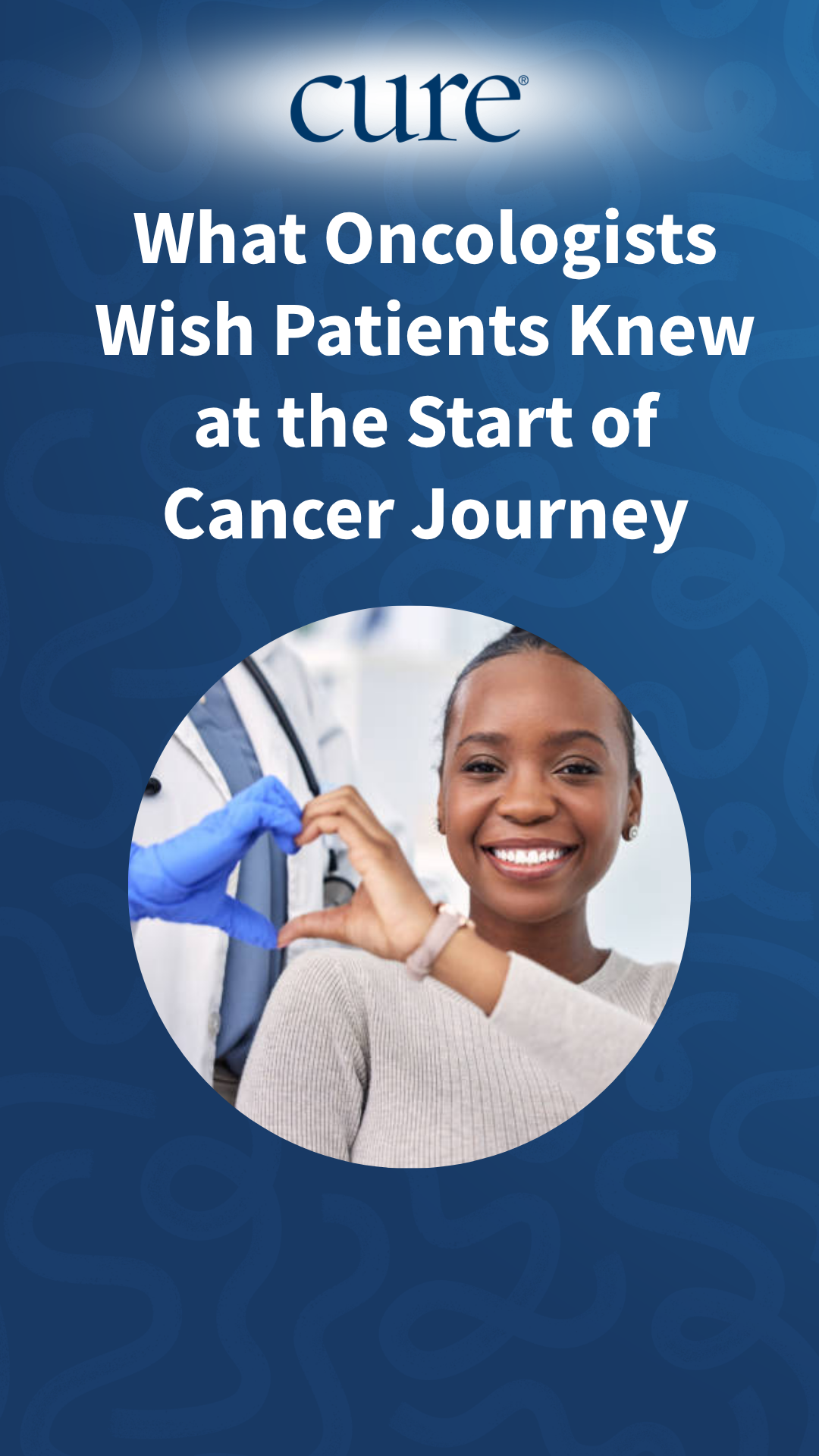 What Oncologists Wish Patients Knew at the Start of Their Cancer ...