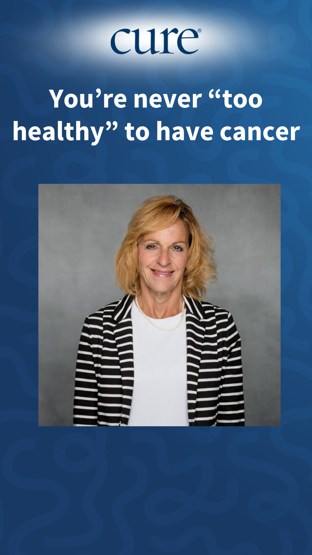 Your'e Never "too healthy" To Have Cancer | CURE