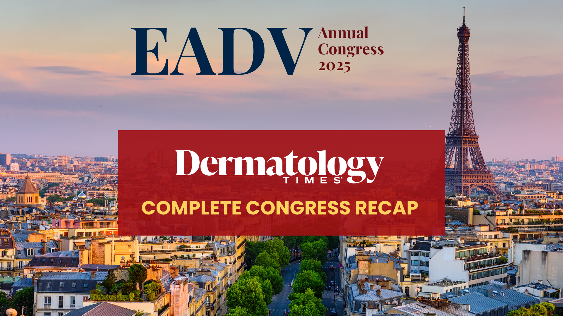 EADV 2025: Full Congress Recap | Dermatology Times