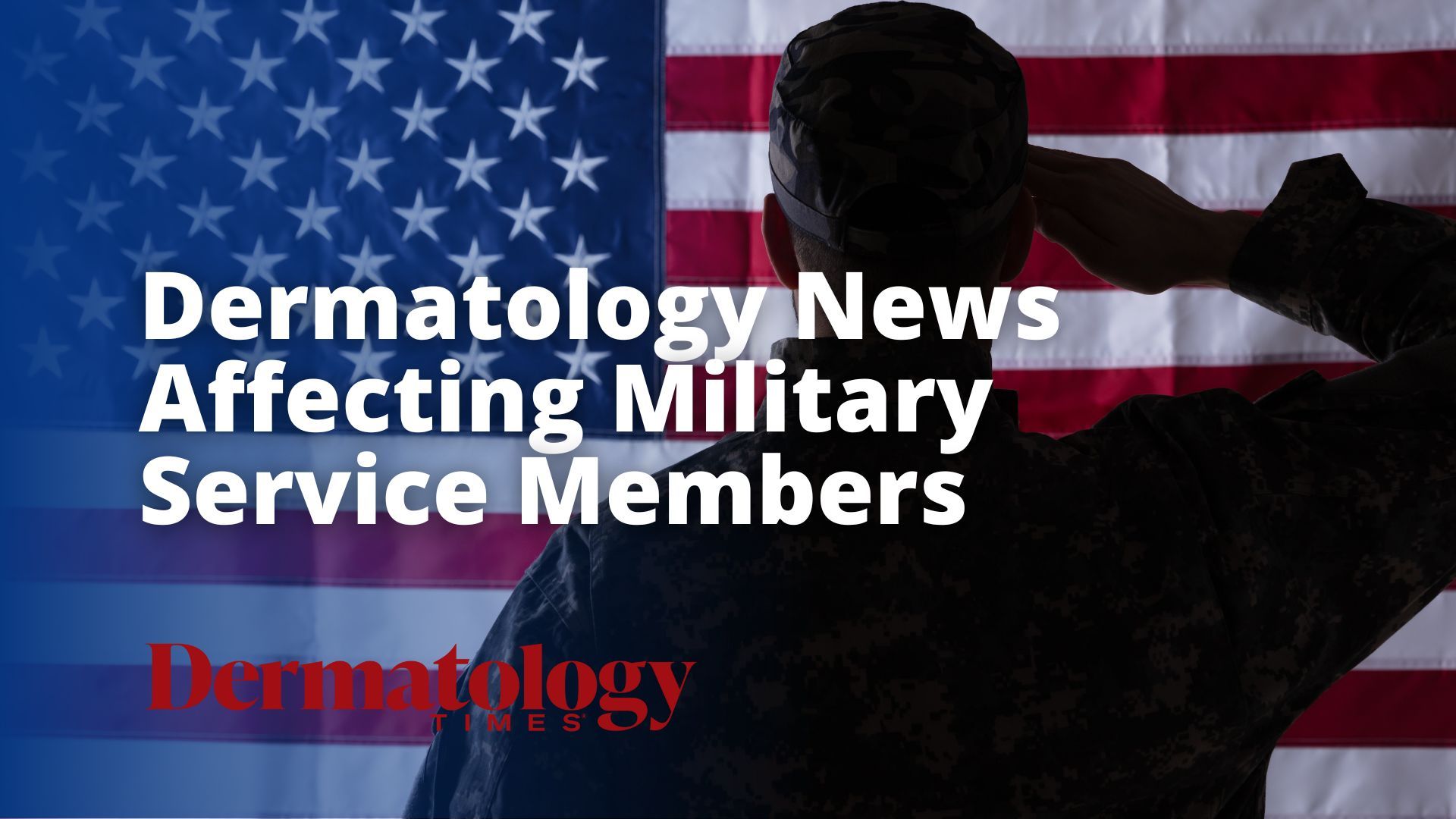 Dermatology News Affecting Military Service Members | Dermatology Times