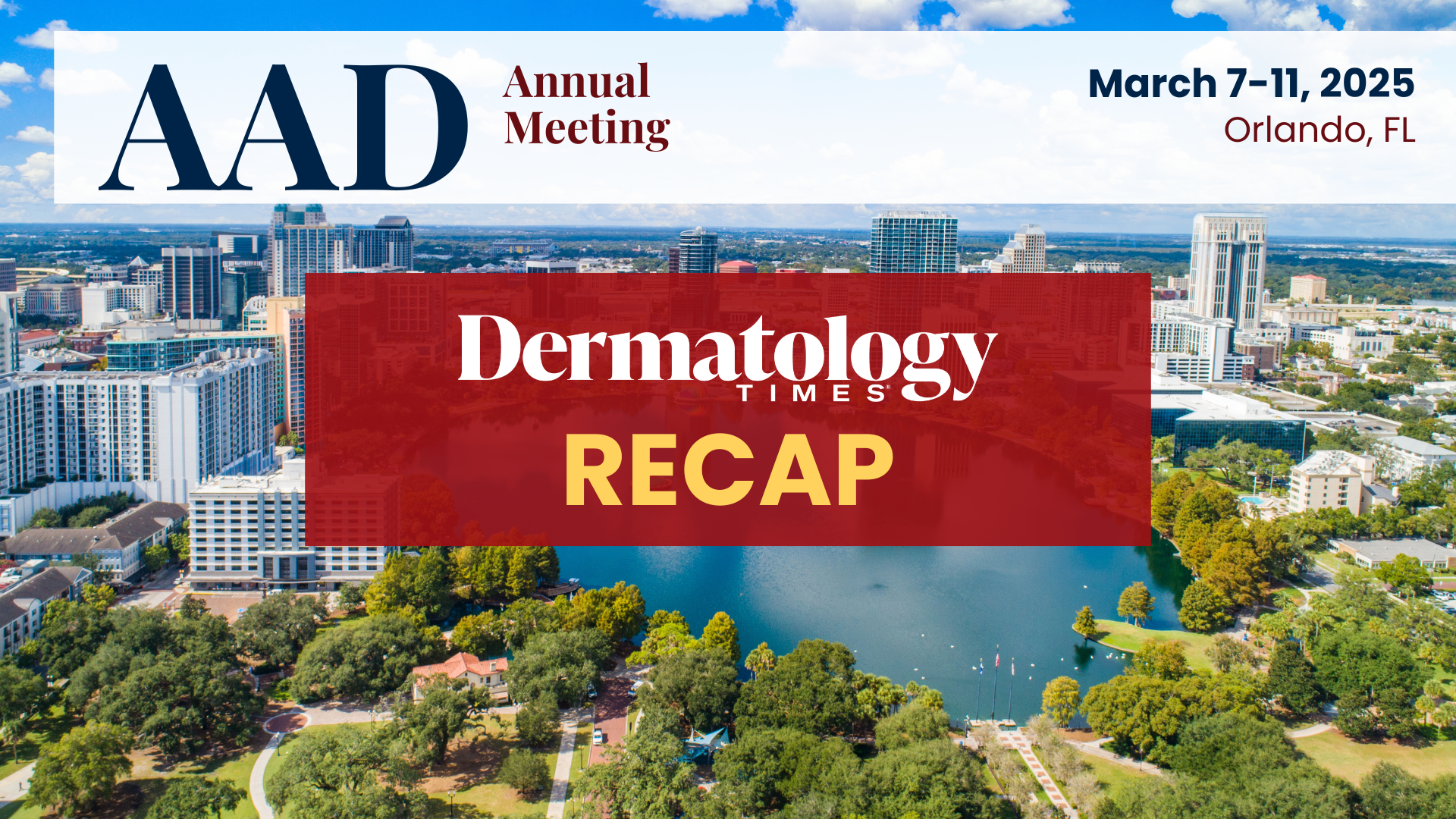 AAD 2025: Conference Recap | Dermatology Times