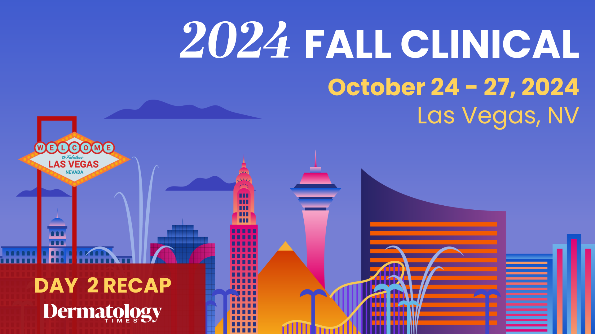 Day 2 Recap: Fall Clinical 2024 | Dermatology Times