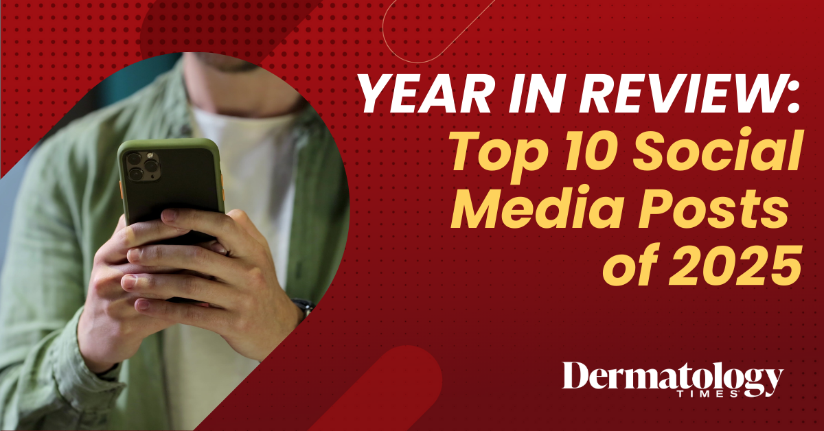 Year in Review: Top 10 Social Media Posts of 2025 | Dermatology Times