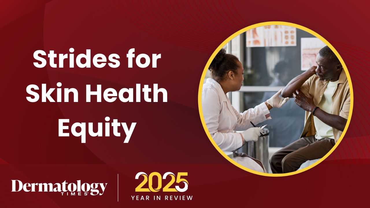 Dermatology Times 2025 Year in Review: Strides for Skin Health Equity ...
