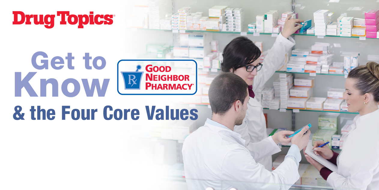 Get to Know Good Neighbor Pharmacy and the 4 Core Values | Drug Topics