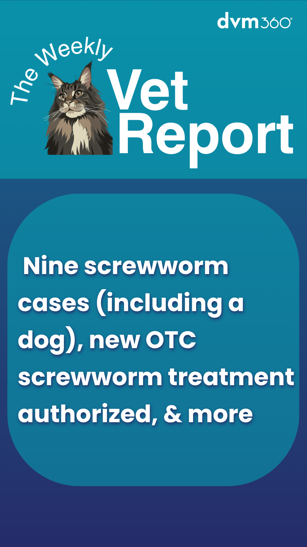 Weekly Vet Report: 9 Screwworm cases (including a dog), new OTC ...