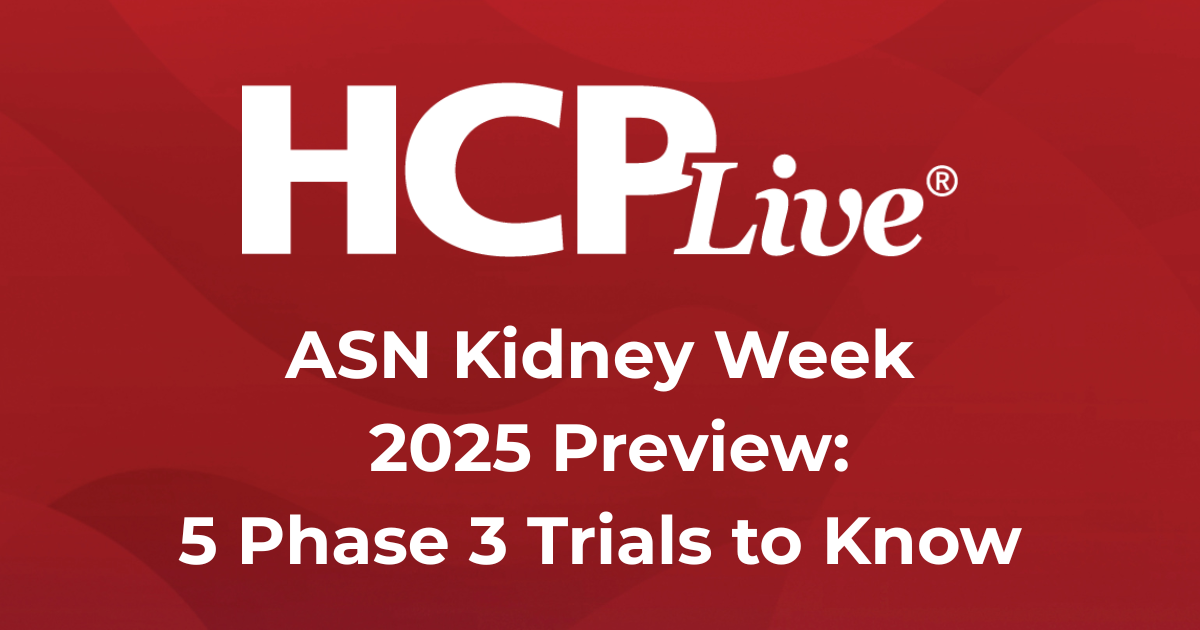 ASN Kidney Week 2025 Preview: 5 Phase 3 Trials to Know | HCPLive
