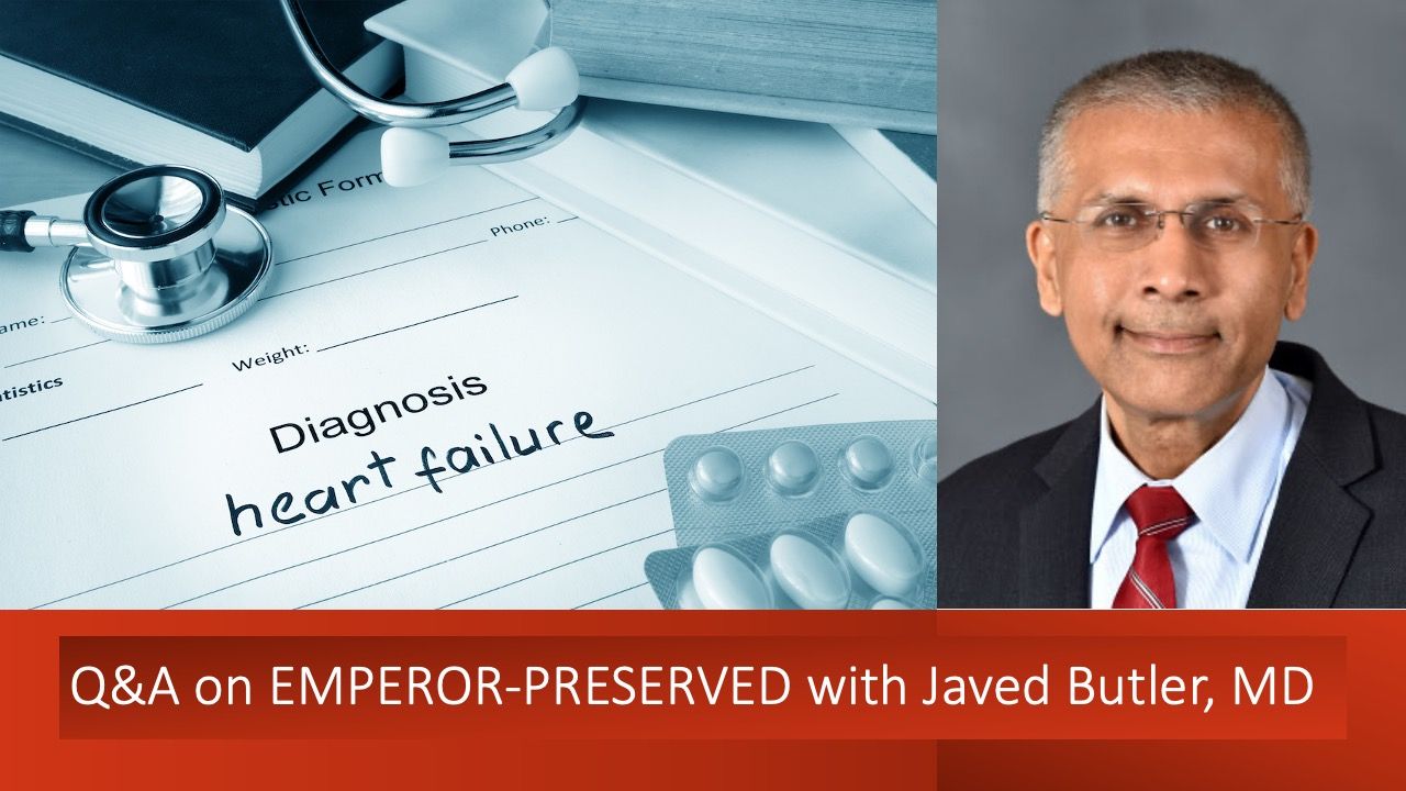 Q&A on EMPEROR-Preserved With Javed Butler, MD
