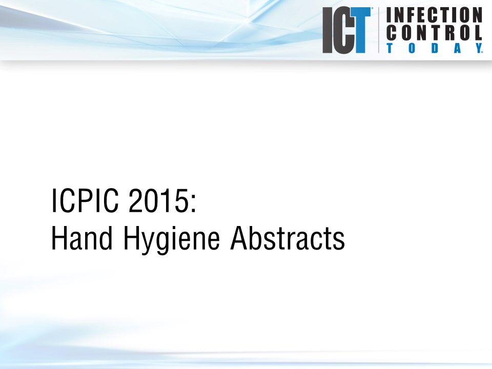 Slide Show: ICPIC 2015: Hand Hygiene Abstracts