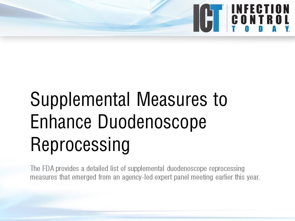 Slide Show: Supplemental Measures to Enhance Duodenoscope Reprocessing ...