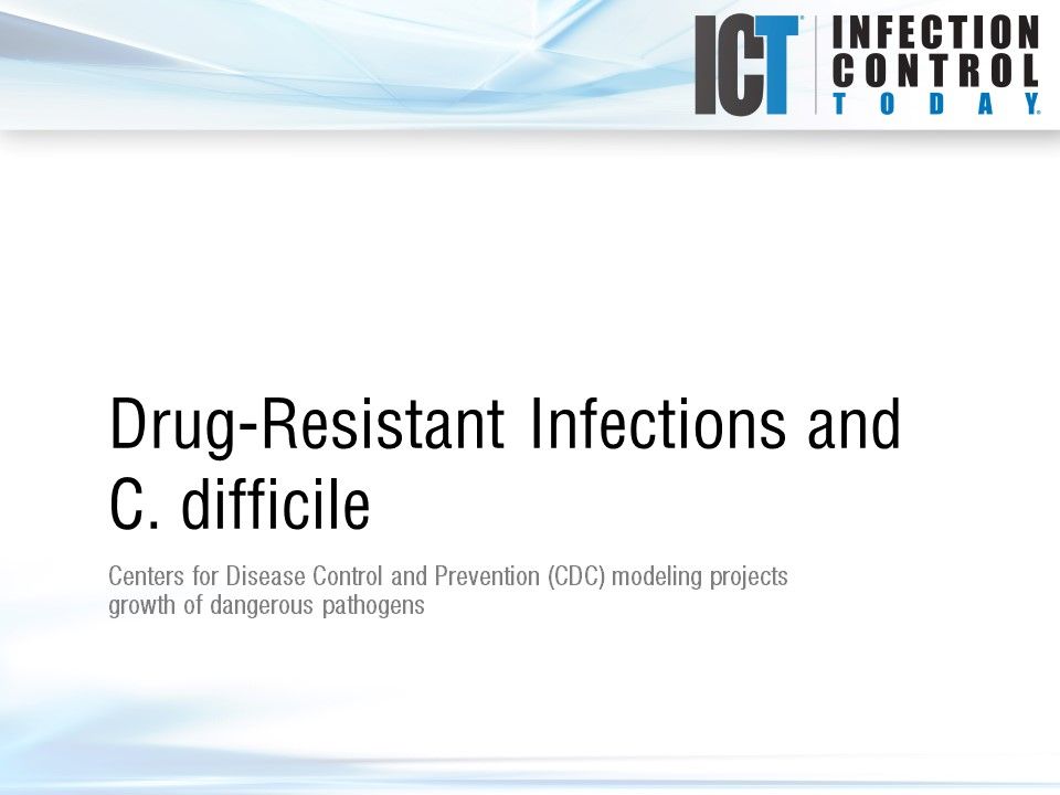 Slide Show: Drug-Resistant Infections and C difficile