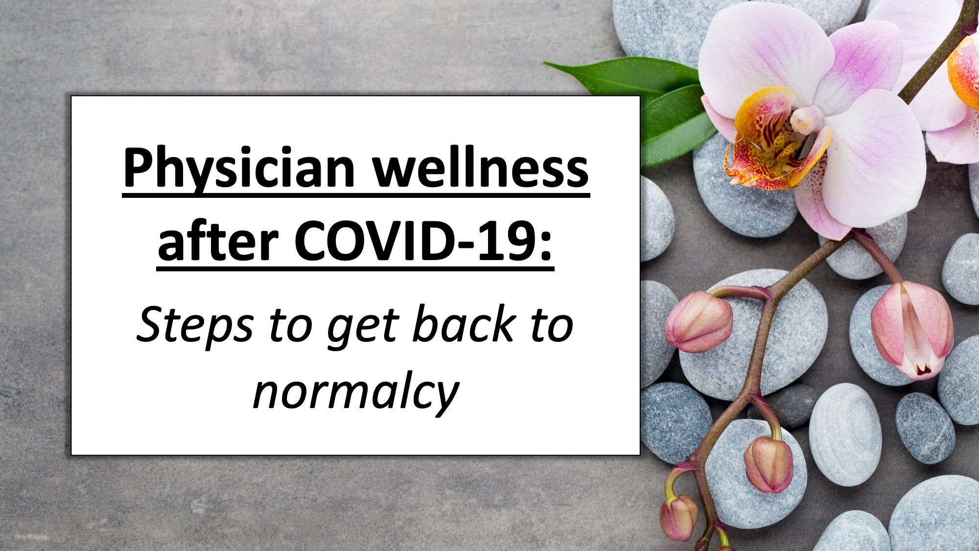 Physician wellness after COVID-19: Steps to get back to normalcy