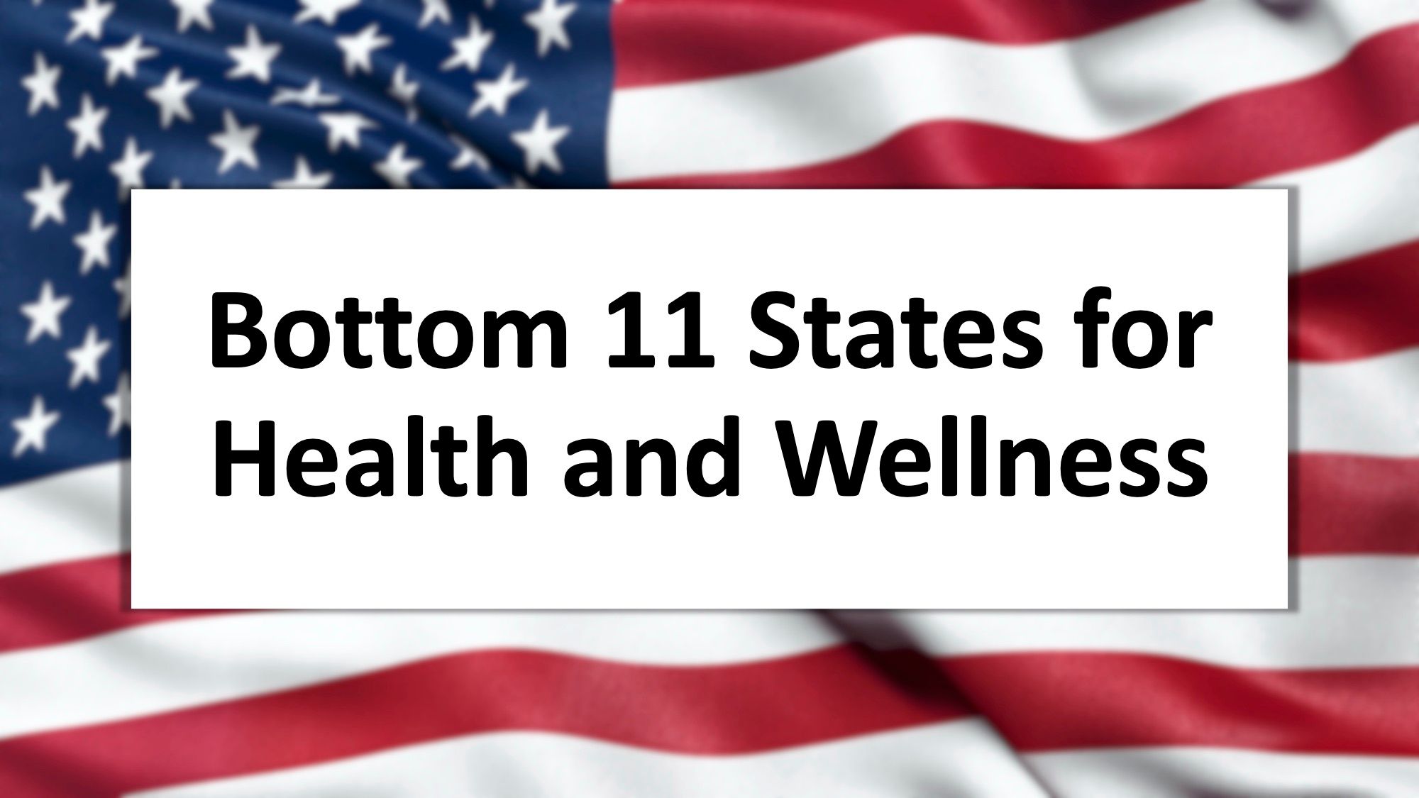 Bottom 11 states for health and wellness