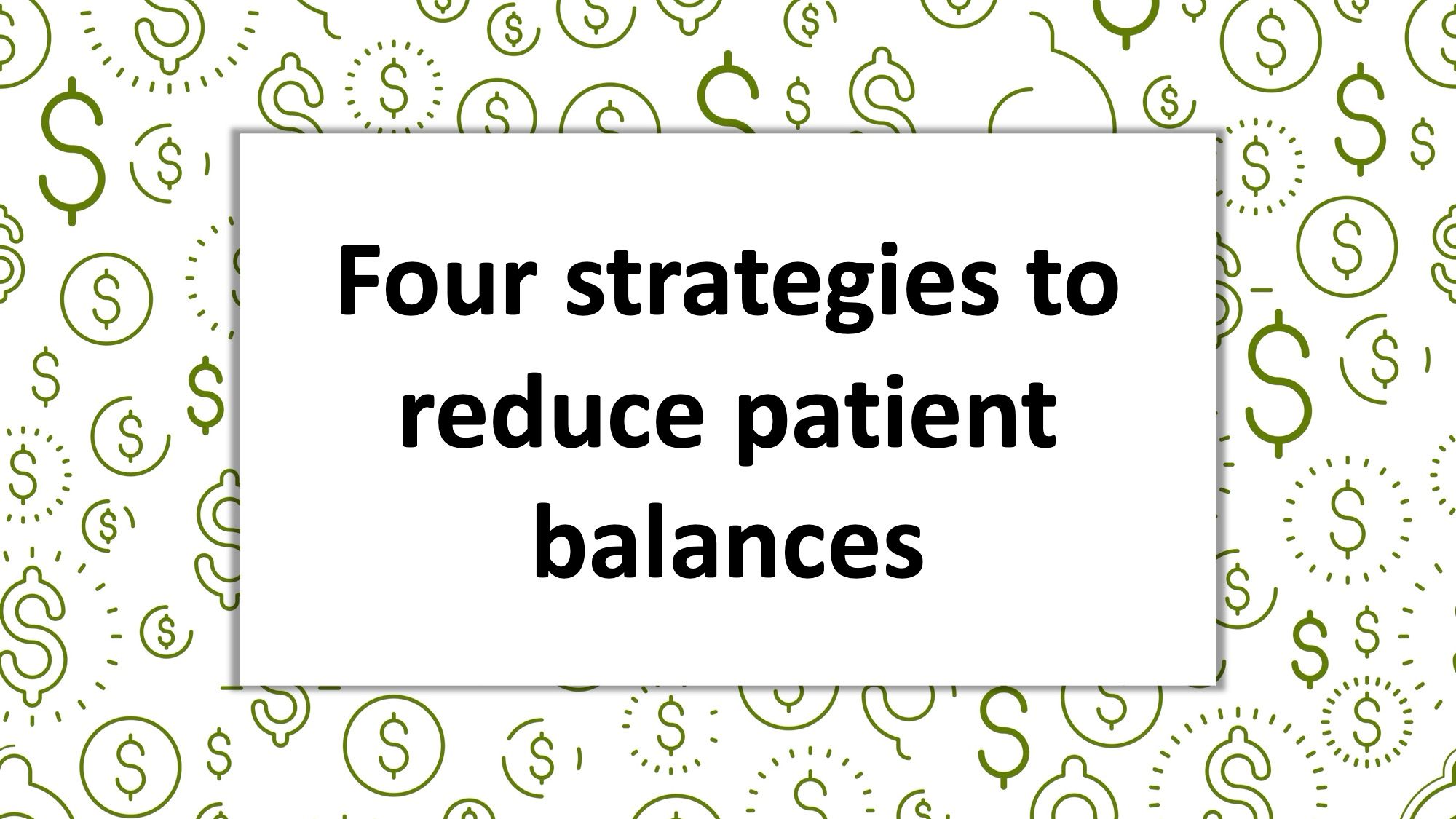 Four strategies to reduce patient balances