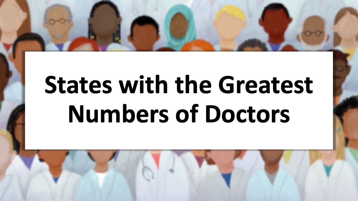 Most physicians: States with the greatest numbers of doctors