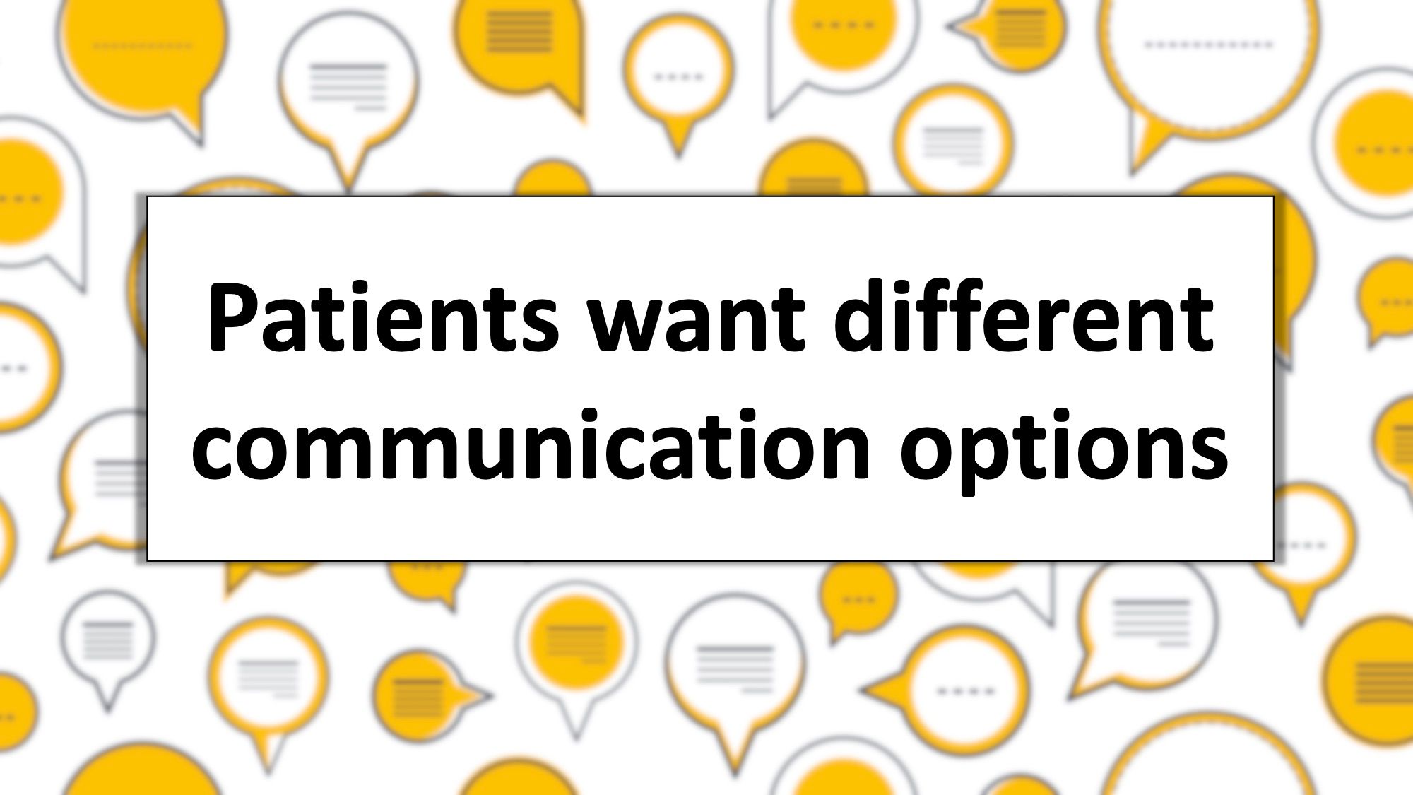 Patients want different communication options