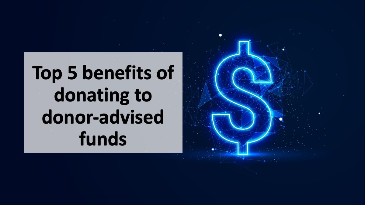 Top 5 benefits of donating to donor-advised funds