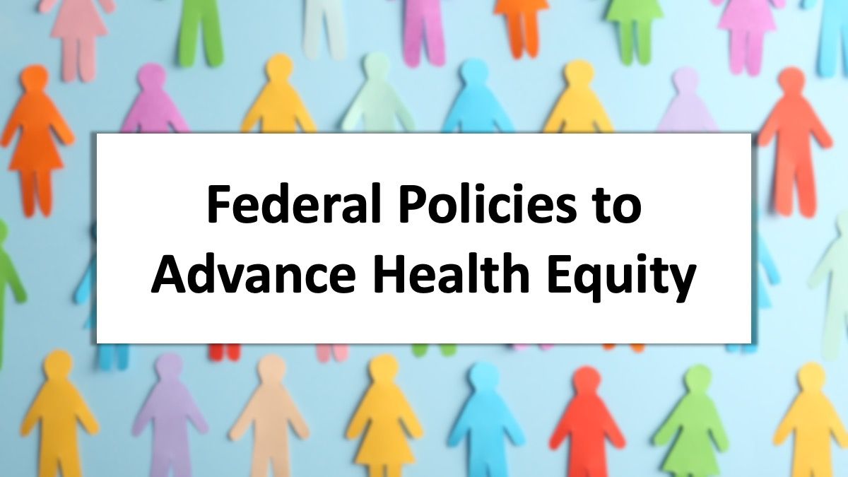 Federal policies to advance health equity: a slideshow