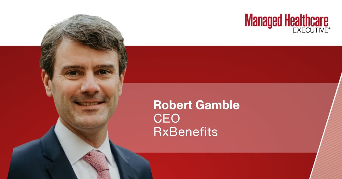 A Conversation with Robert Gamble, CEO of RxBenefits | Managed ...