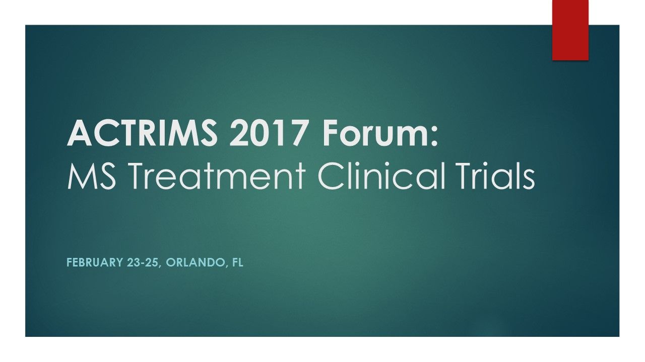 ACTRIMS 2017 Forum: MS Treatment Clinical Trials | NeurologyLive ...
