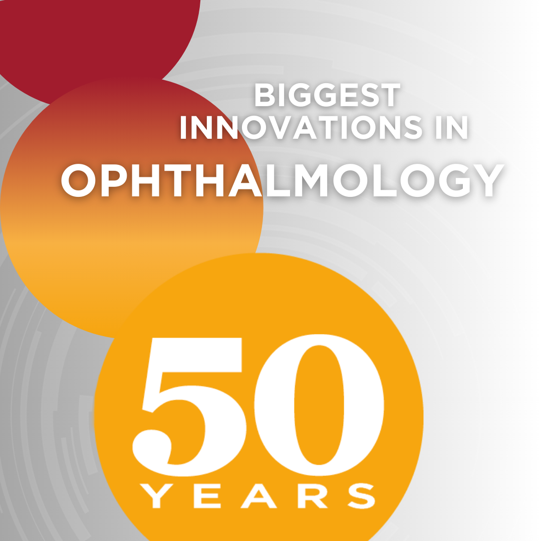 Part 6: Biggest innovations in ophthalmology in 50 years