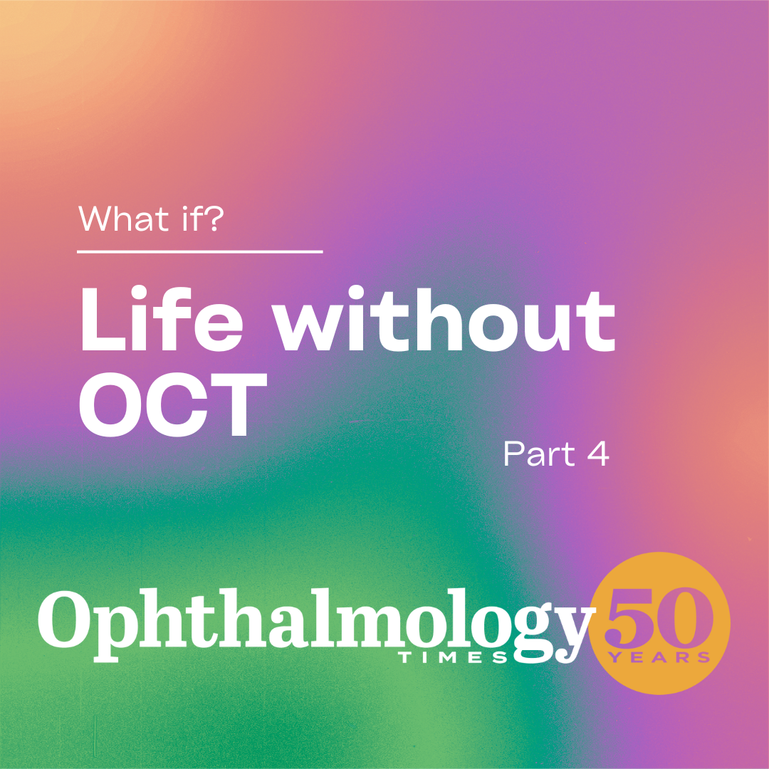 What if? Ophthalmology without OCT – Part 4 | Ophthalmology Times ...