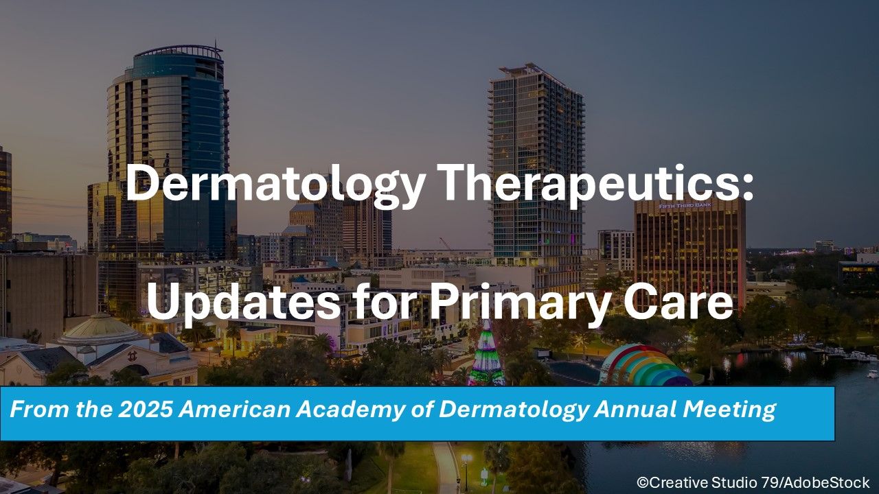 Dermatology Therapeutics: Updates for Primary Care from AAD 2025