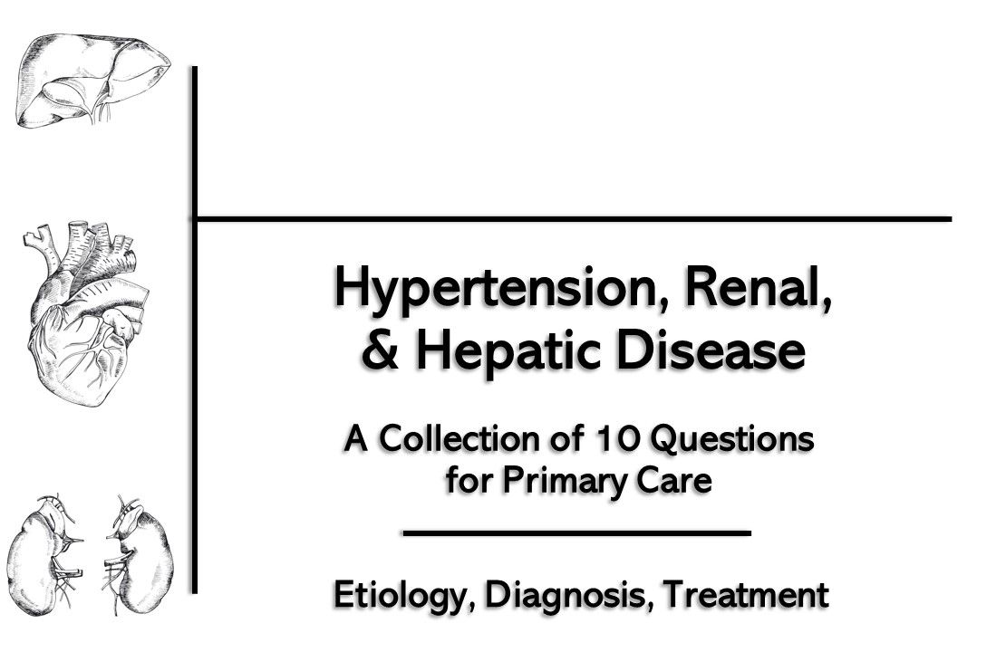 Hypertension, Renal, & Hepatic Disease: A 10-question Collection for ...