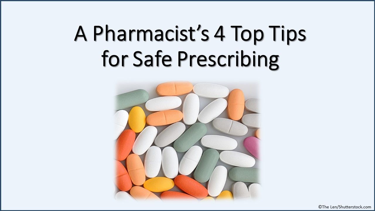 A Pharmacist’s 4 Top Tips for Safe Prescribing