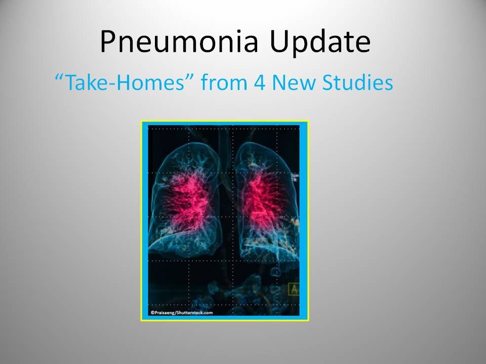 Pneumonia Update: Take-Homes from 4 New Studies