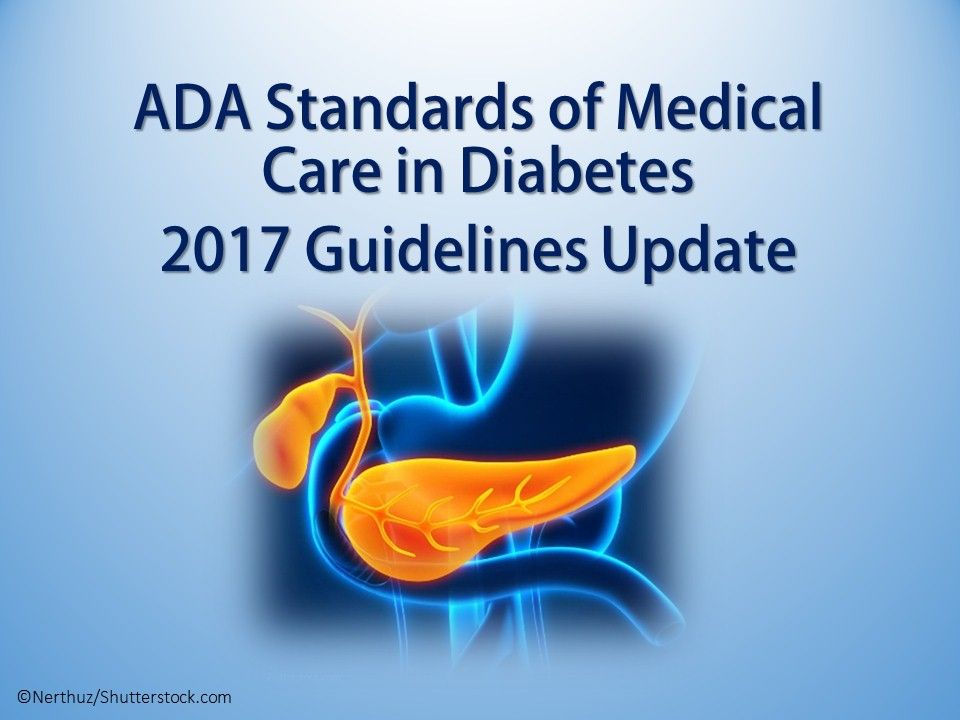 2017 ADA Standards of Medical Care: Evidence-based Updates