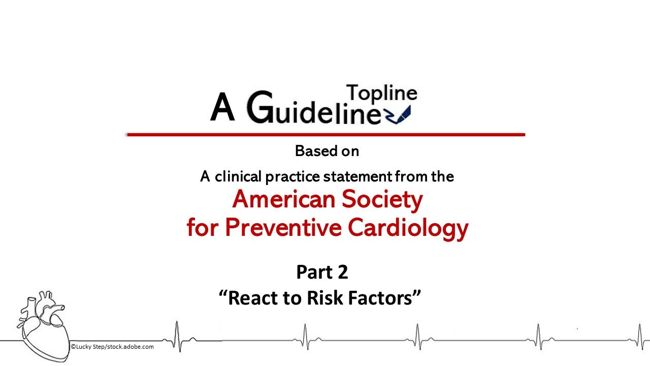 React to CVD Risk Factors: A Preventive Cardiology Guideline Topline