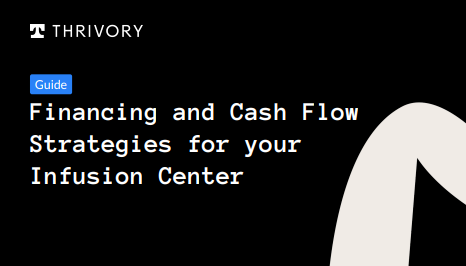 Unlock Optimal Cash Flow and Financing Solutions for Your Infusion Center