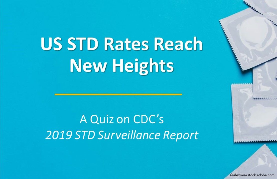 US STD Rates Reach New Heights: A Quiz on CDC’s 2019 STD Surveillance ...